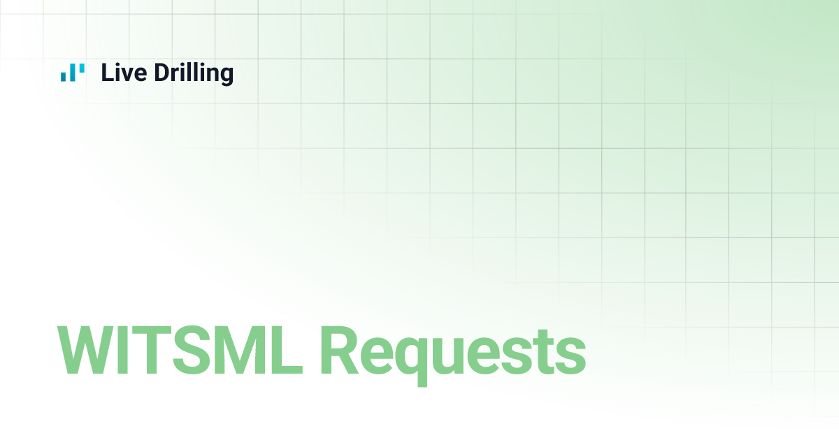 WITSML Requests | Live Drilling